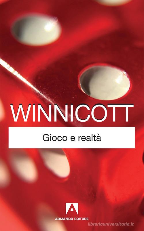 Gioco e realtà Donald W. Winnicott - Libro - Armando Editore Classici | Libreria Universitaria