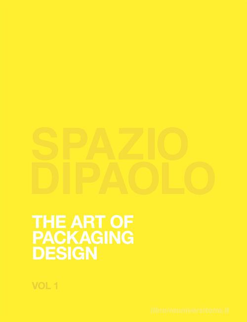 Spazio Di Paolo. The art of packaging design. Ediz. bilingue Mario Di ...