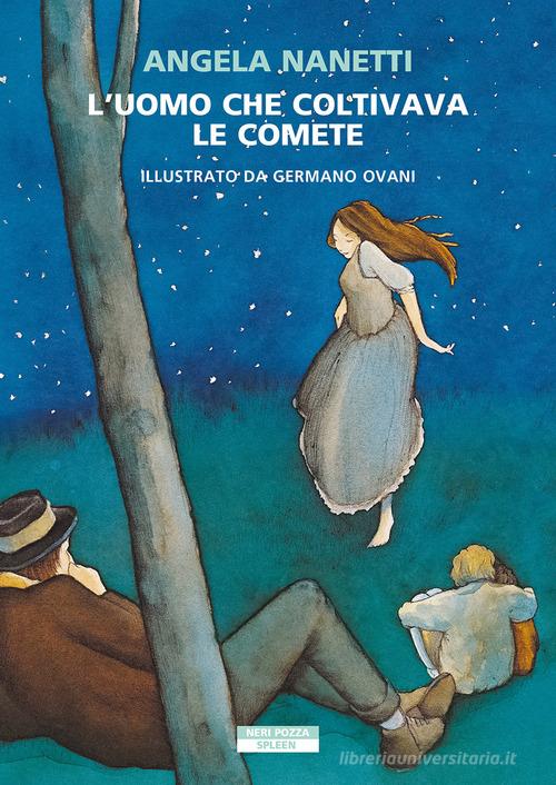 L'uomo che coltivava le comete Angela Nanetti - Libro - Neri Pozza ...