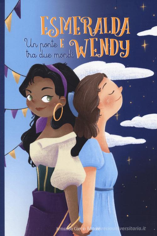 Esmeralda e Wendy. Un ponte tra due mondi da Victor Hugo e J. N. Barrie - 9788868686406 in ...