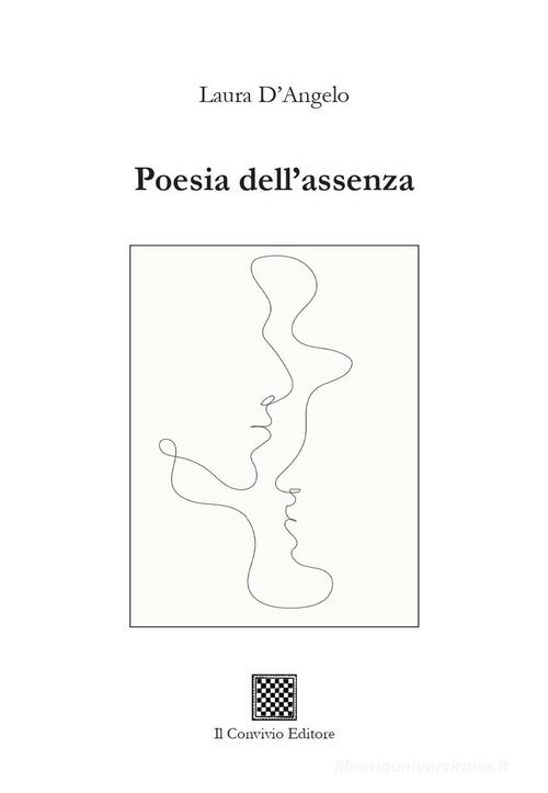 Poesia dell'assenza Laura D'Angelo - Libro - Il Convivio | Libreria ...