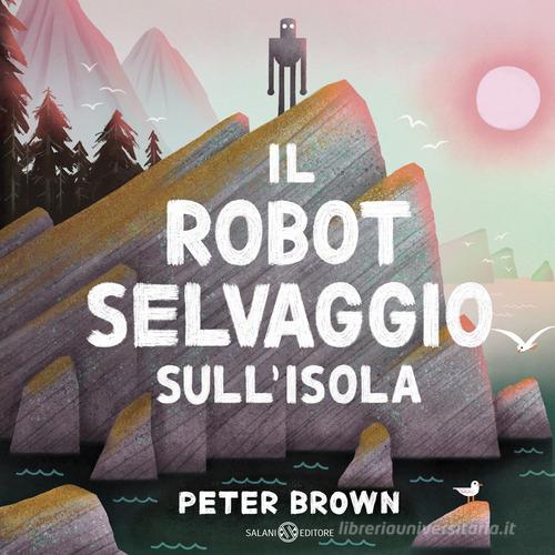 Il robot selvaggio sull'isola Peter Brown - Libro - Salani Illustrati ...