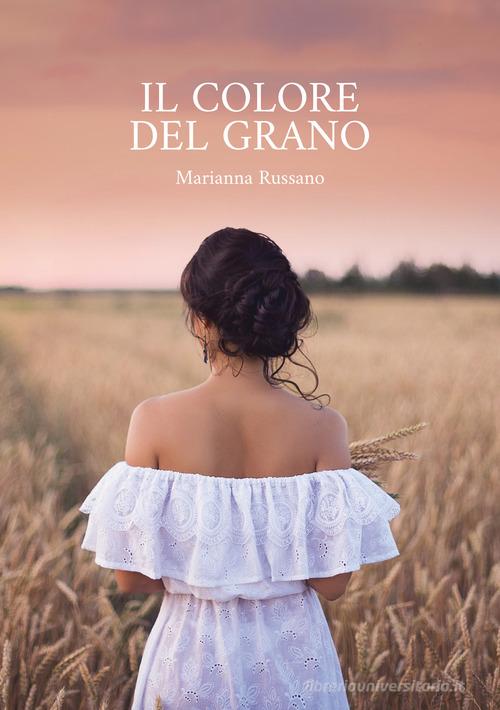 Il colore del grano di Marianna Russano - 9788896006498 in Narrativa ...