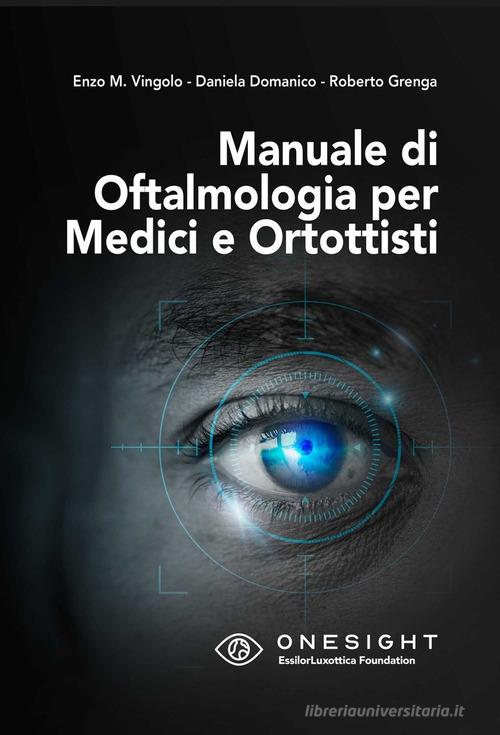 Manuale di oftalmologia per medici e ortottisti di Enzo Maria Vingolo ...