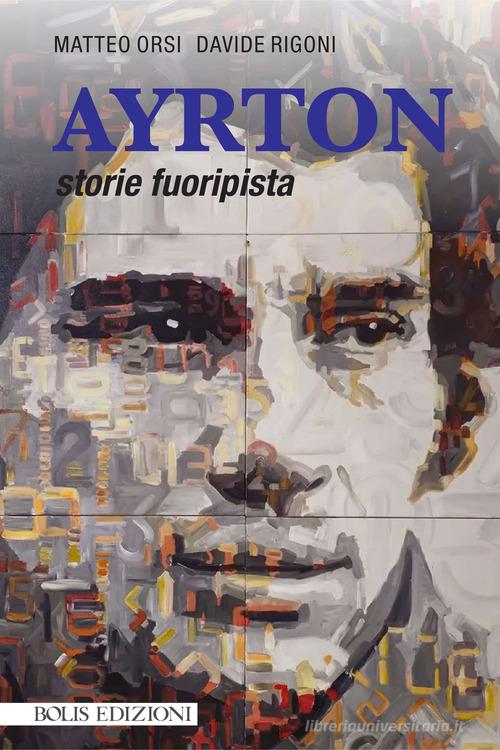 Ayrton. Storie fuoripista Davide Rigoni, Matteo Orsi - Libro - Bolis Storie di sport | Libreria ...