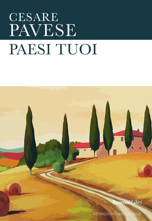 Paesi tuoi Cesare Pavese - Libro - Rusconi Libri Le opere di Cesare Pavese | Libreria Universitaria