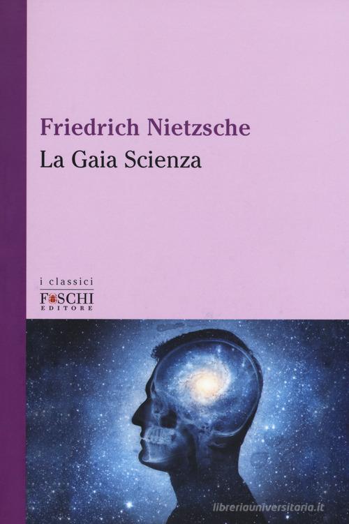 La gaia scienza Friedrich Nietzsche - Libro - Foschi (Santarcangelo) I classici | Libreria ...