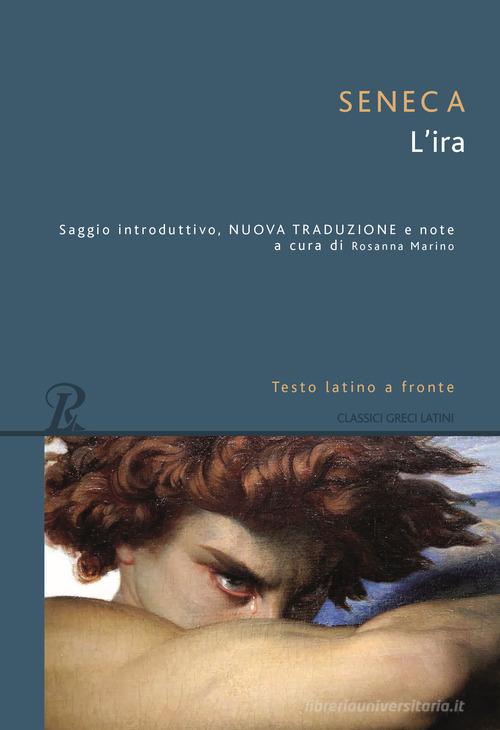 L'ira. Testo latino a fronte Lucio Anneo Seneca - Libro - Rusconi Libri ...