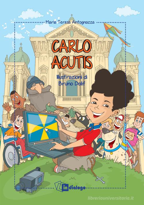 Carlo Acutis. Ediz. a colori Maria Teresa Antognazza - Libro - In ...