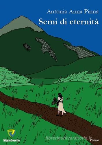 Semi di eternità Antonia Anna Pinna - Libro - Montecovello Poesie ...