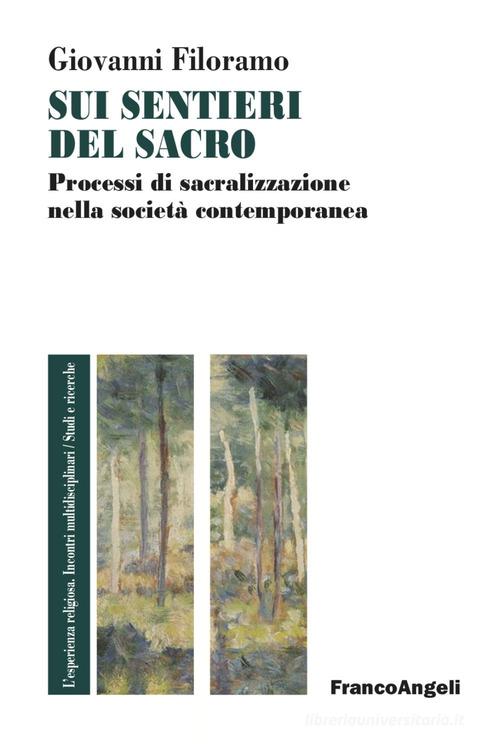 Sui sentieri del sacro. Processi di sacralizzazione nella società ...