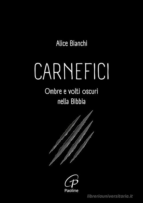 Carnefici. Ombre e volti oscuri nella Bibbia Alice Bianchi - Libro ...