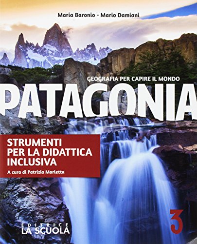 Patagonia. Geografia per capire il mondo. Strumenti per la didattica ...