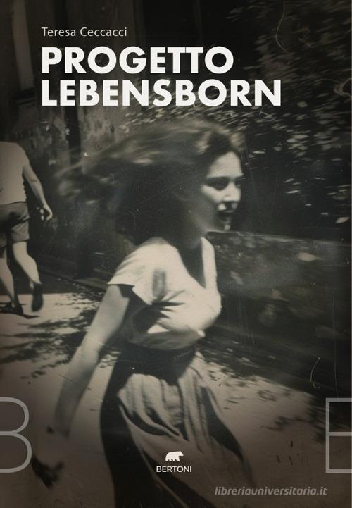 Progetto Lebensborn Teresa Ceccacci - Libro - Bertoni Editore ...