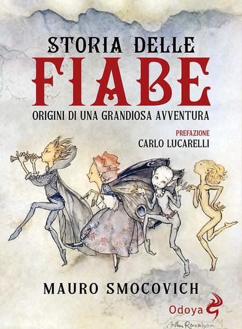Storia delle Fiabe. Origini di una grandiosa avventura Mauro Smocovich ...