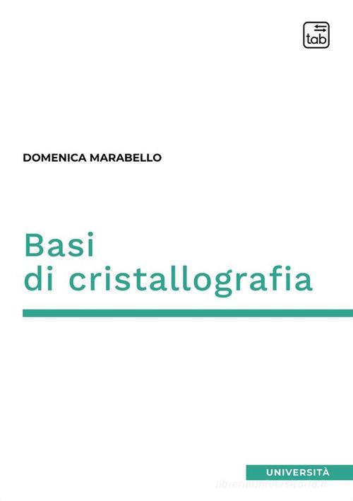 Basi di cristallografia Domenica Marabello - Libro - Tab edizioni ...