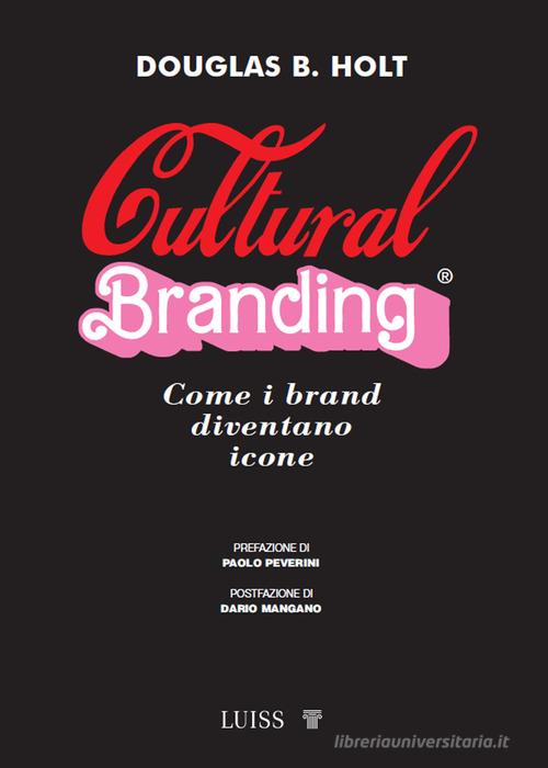 Cultural branding. Come i brand diventano icone di Douglas Holt - EAN ...