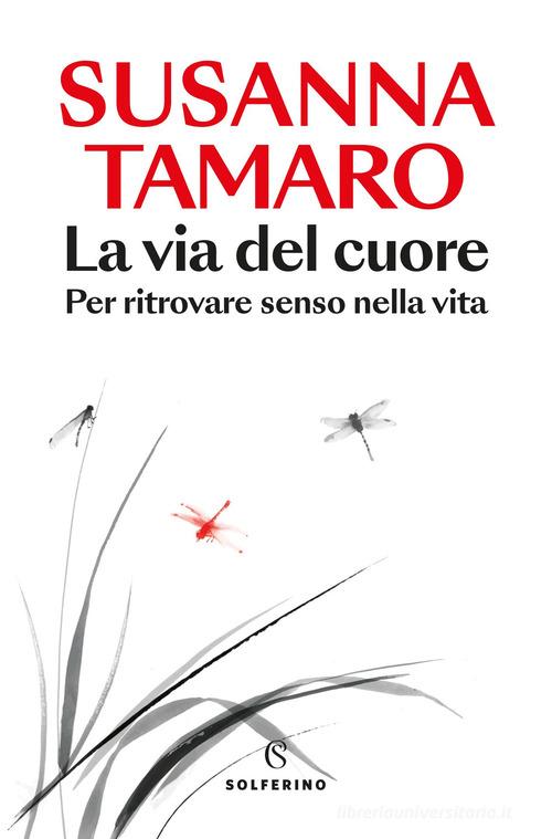 La via del cuore. Per ritrovare senso nella vita Susanna Tamaro - Libro ...
