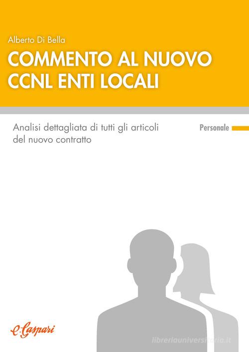 Commento al nuovo CCNL enti locali. Analisi dettagliata di tutti gli ...