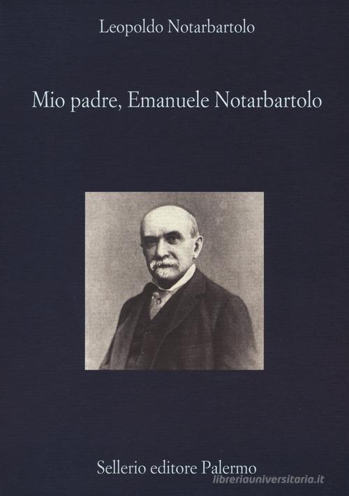 Mio padre Emanuele Notarbartolo Leopoldo Notarbartolo - Libro ...