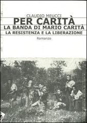 Per carità. La banda di Mario Carità. La resistenza e la liberazione ...