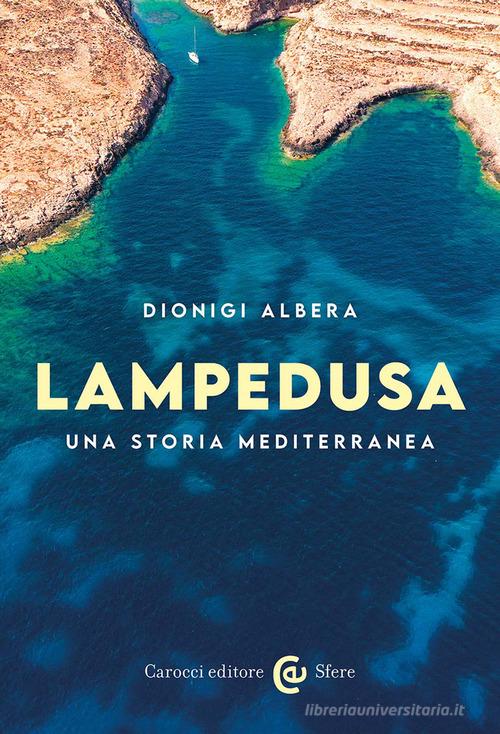 Lampedusa. Una storia mediterranea Dionigi Albera - Libro - Carocci Le sfere | Libreria ...