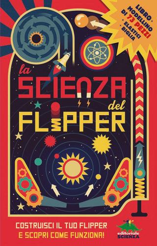 La scienza del flipper. Costruisci il tuo flipper e scopri come funziona! Con gadget Nick Arnold ...