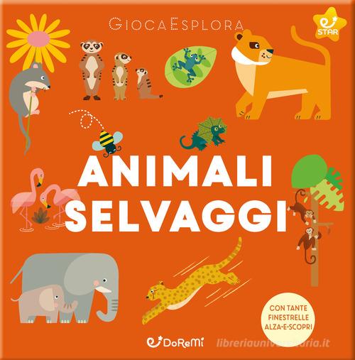 Animali selvaggi. GiocaEsplora. Ediz. a colori - 9788861428492 in Libri ...