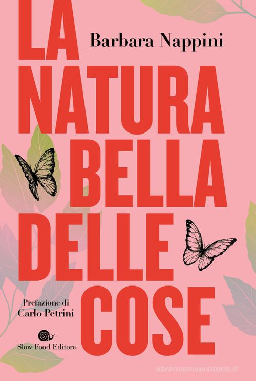La natura bella delle cose Barbara Nappini - Libro - Slow Food Terra ...