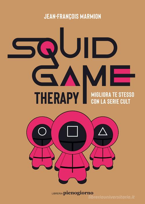 Squid Game therapy. Migliora te stesso con la serie cult Jean-François ...