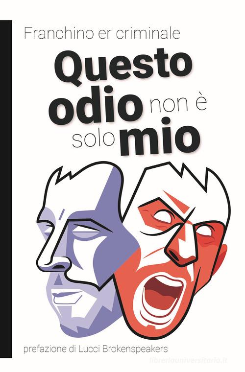 Questo odio non è solo mio Franchino Er Criminale - Libro - Momo ...