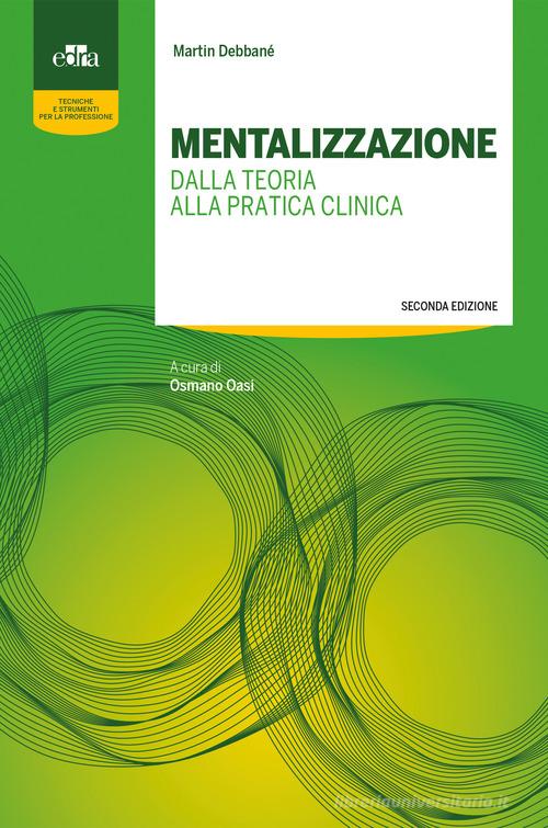 Mentalizzazione. Dalla teoria alla pratica clinica di Martin Debbané ...