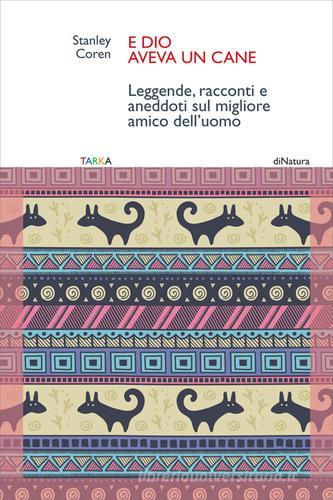 E Dio aveva un cane Stanley Coren - Libro - Tarka | Libreria Universitaria