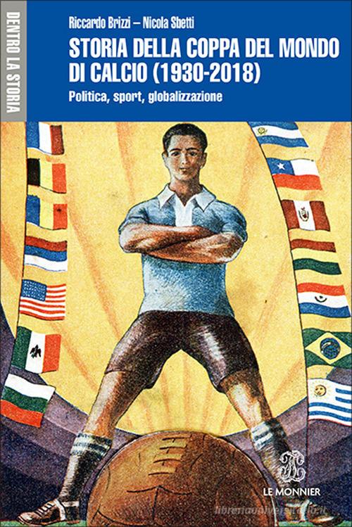 Storia della Coppa del mondo di calcio (1930-2018). Politica, sport ...