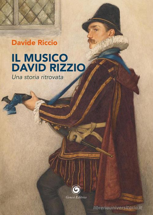 Il musico David Rizzio. Una storia ritrovata Davide Riccio - Libro ...