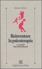 Reinventare la psicoterapia. La scuola di Mara Selvini Palazzoli Matteo ...