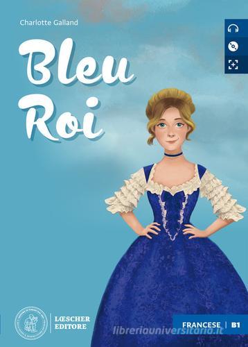 Blue rois. Le narrative graduate in francese. Niveau B1 (intermédiaire ...