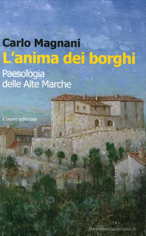 L'anima dei borghi. Paesologia della Alte Marche Carlo Magnani - Libro ...