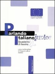 Parlando italiano junior. Corso multimediale di lingua e cultura ...