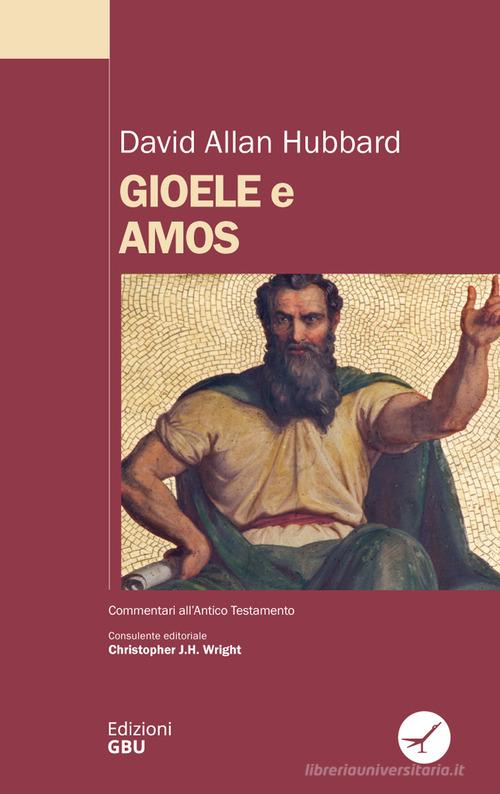 Gioele e Amos. Commentario biblico David Allan Hubbard - Libro ...
