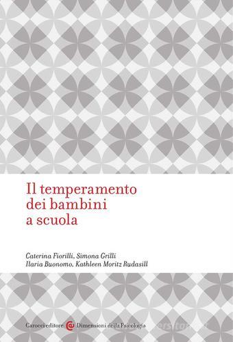 Il temperamento dei bambini a scuola Caterina Fiorilli, Simona Grilli - Libro - Carocci ...