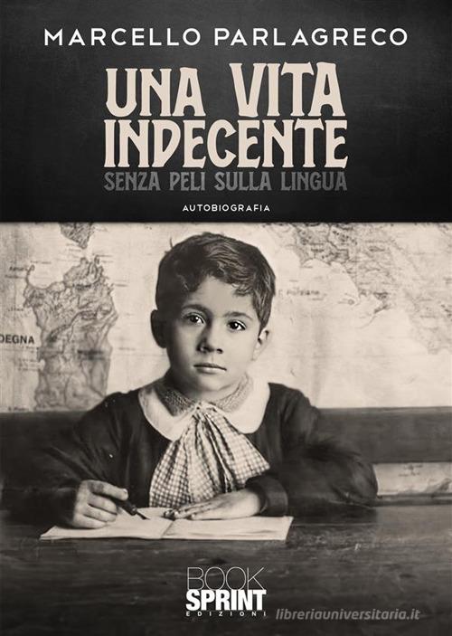 Una vita indecente senza peli sulla lingua Marcello Parlagreco - Libro ...