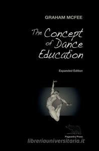The Concept of Dance Education di Graham Mcfee con Spedizione Gratuita ...