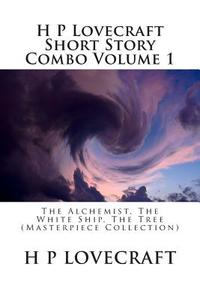 H P Lovecraft Short Story Combo Volume 1: The Alchemist, the White Ship ...