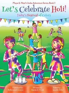 Let's Celebrate Holi! (Maya & Neel's India Adventure Series, Book 3) di ...