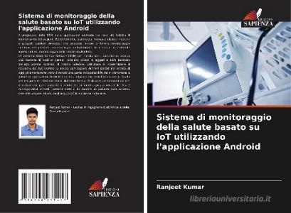 Sistema di monitoraggio della salute basato su IoT utilizzando l'applicazione Android Ranjeet ...