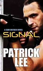 Signal: A Sam Dryden Novel Patrick Lee - Libro - CTR POINT PUB (ME) | Libreria Universitaria