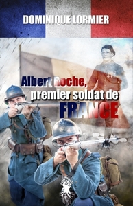 Albert Roche, premier soldat de France Dominique Lormier - Libro ...