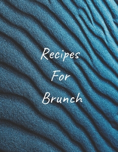 Recipes for Brunch: Writing Recipes Brunch Cookbook Large 100 Pages ...
