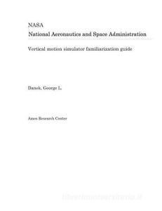 Vertical Motion Simulator Familiarization Guide National Aeronautics ...